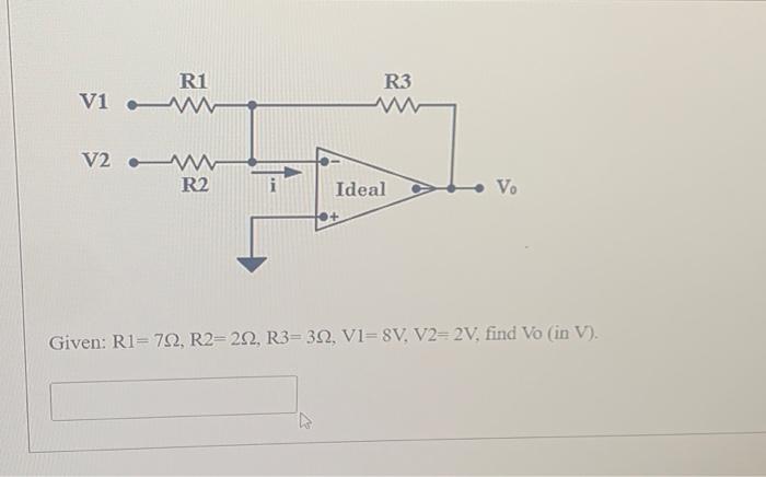 Solved Given: R1=7Ω,R2=2Ω,R3=3Ω,V1=8 V, V2=2 V, find Vo (in | Chegg.com