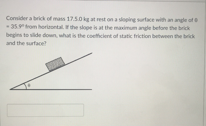 Solved Consider a brick of mass 17.5.0 kg at rest on a | Chegg.com
