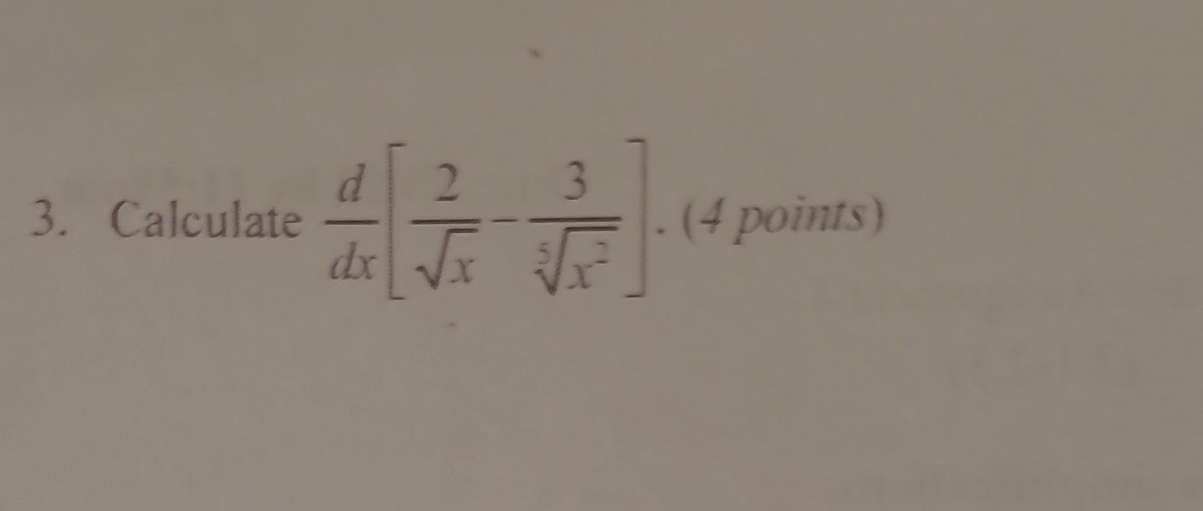 Solved Calculate dxd[x2−5x23] (4 points)4. Calculate y′, | Chegg.com
