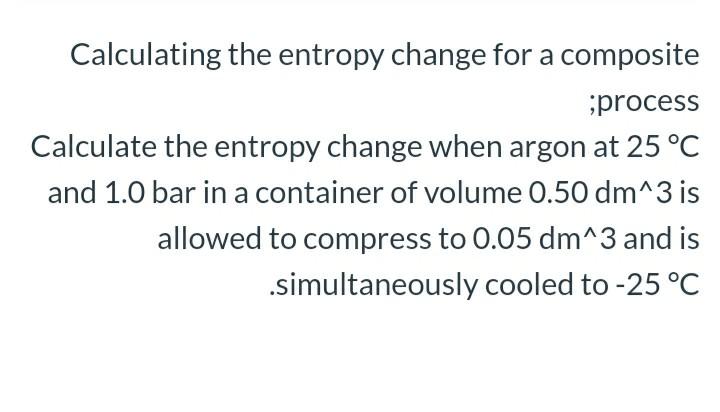 Solved Calculating the entropy change for a composite | Chegg.com