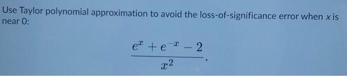 Solved Use Taylor polynomial approximation to avoid the | Chegg.com