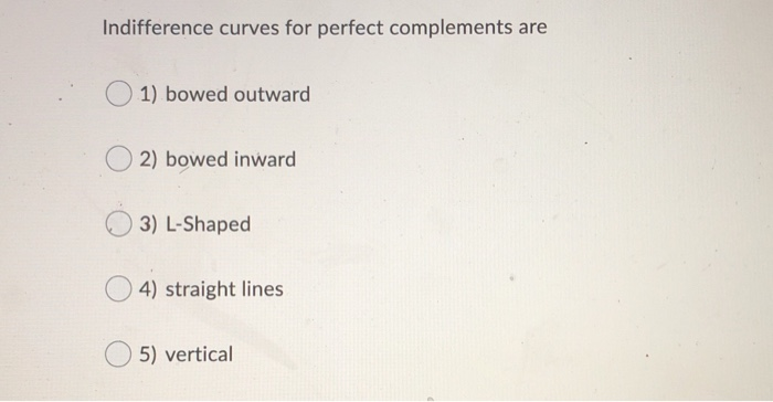 Solved Indifference curves for perfect complements are 1) | Chegg.com