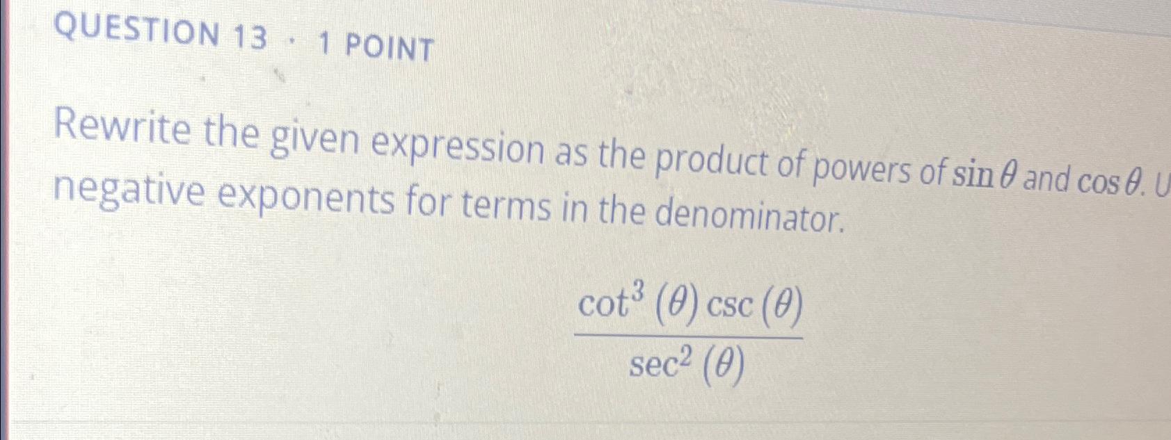 Solved QUESTION 13 - 1 ﻿POINTRewrite the given expression as | Chegg.com