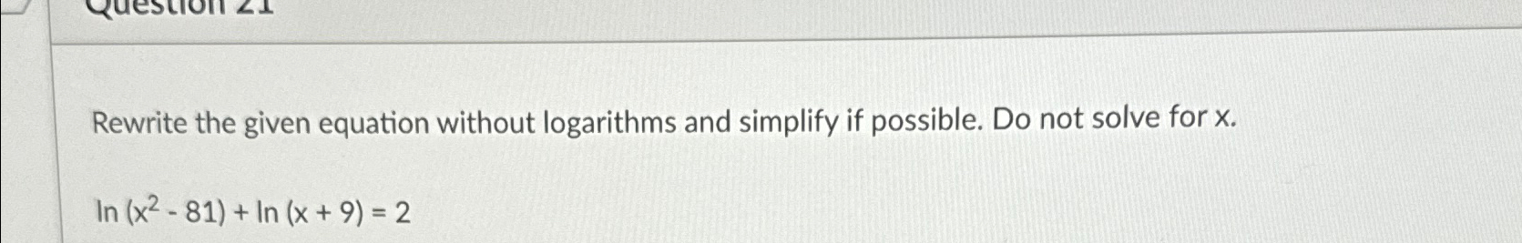 Solved Rewrite the given equation without logarithms and | Chegg.com