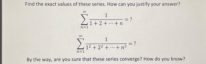 Solved Find the exact values of these series. How can you | Chegg.com