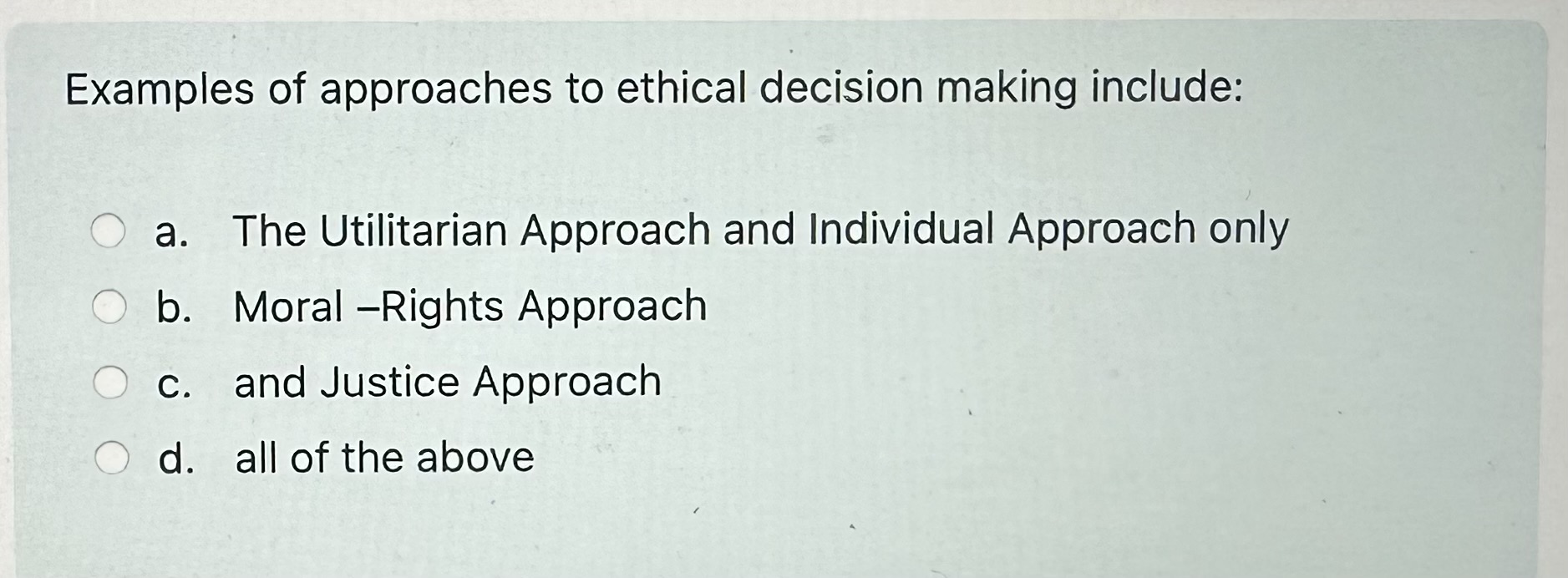 Solved Examples of approaches to ethical decision making | Chegg.com
