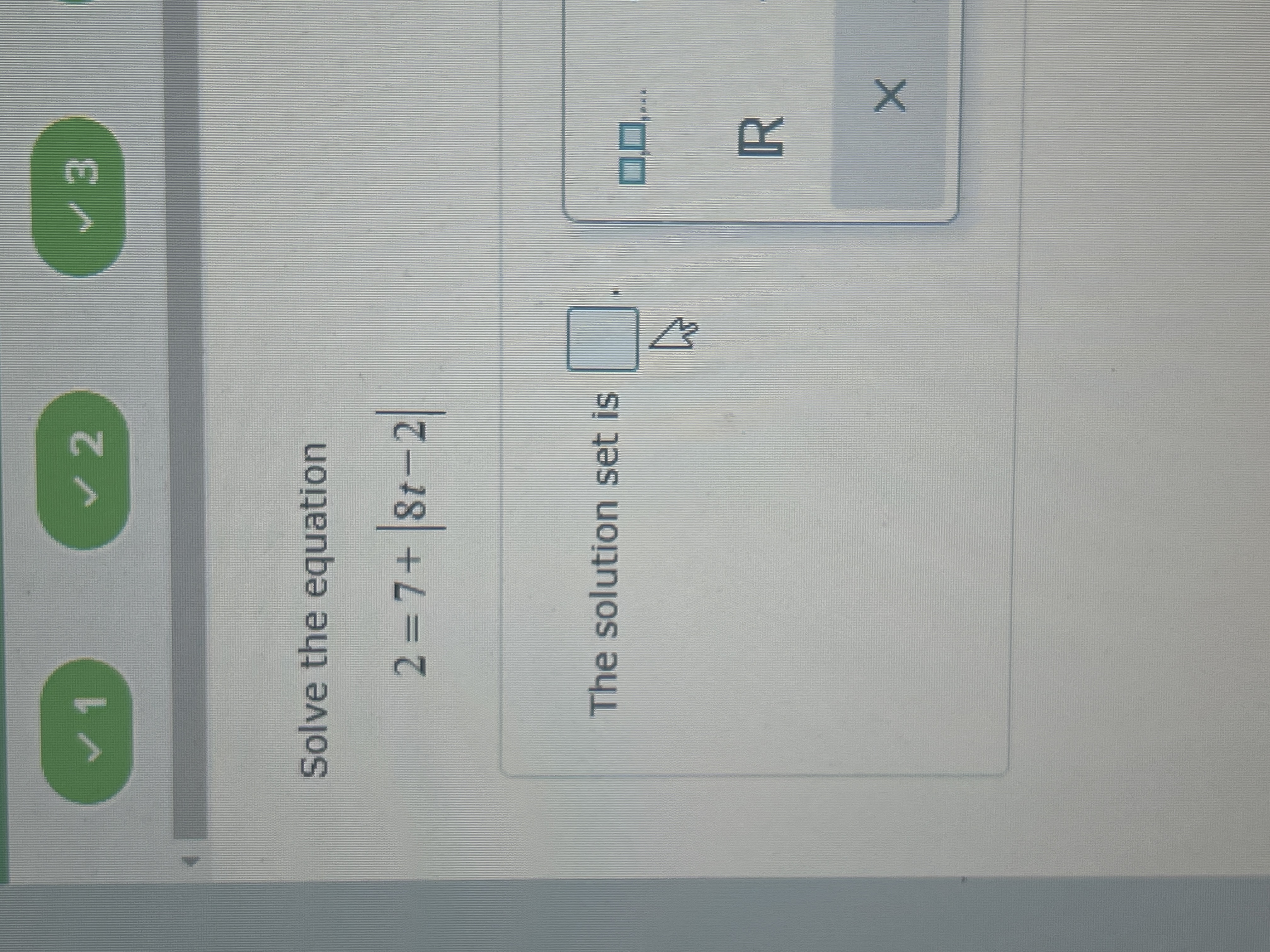 Solved Solve the equation2=7+|8t-2|The solution set is | Chegg.com