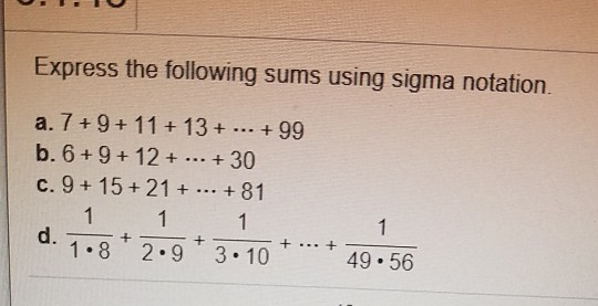 Solved Express the following sums using sigma notation. a. 7 | Chegg.com