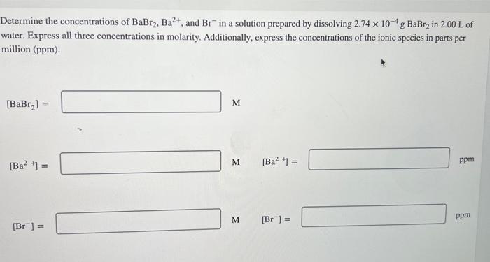 Solved Determine the concentrations of BaBr2,Ba2+, and Br−in | Chegg.com