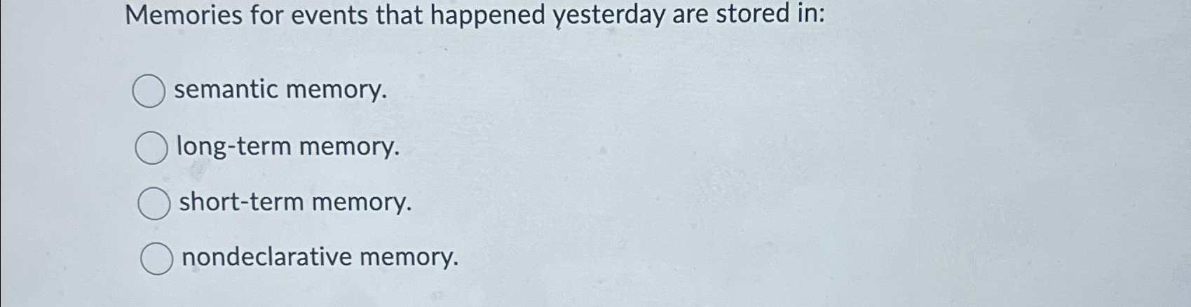 Solved Memories for events that happened yesterday are | Chegg.com