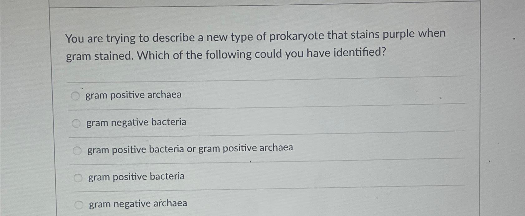 Solved You are trying to describe a new type of prokaryote | Chegg.com