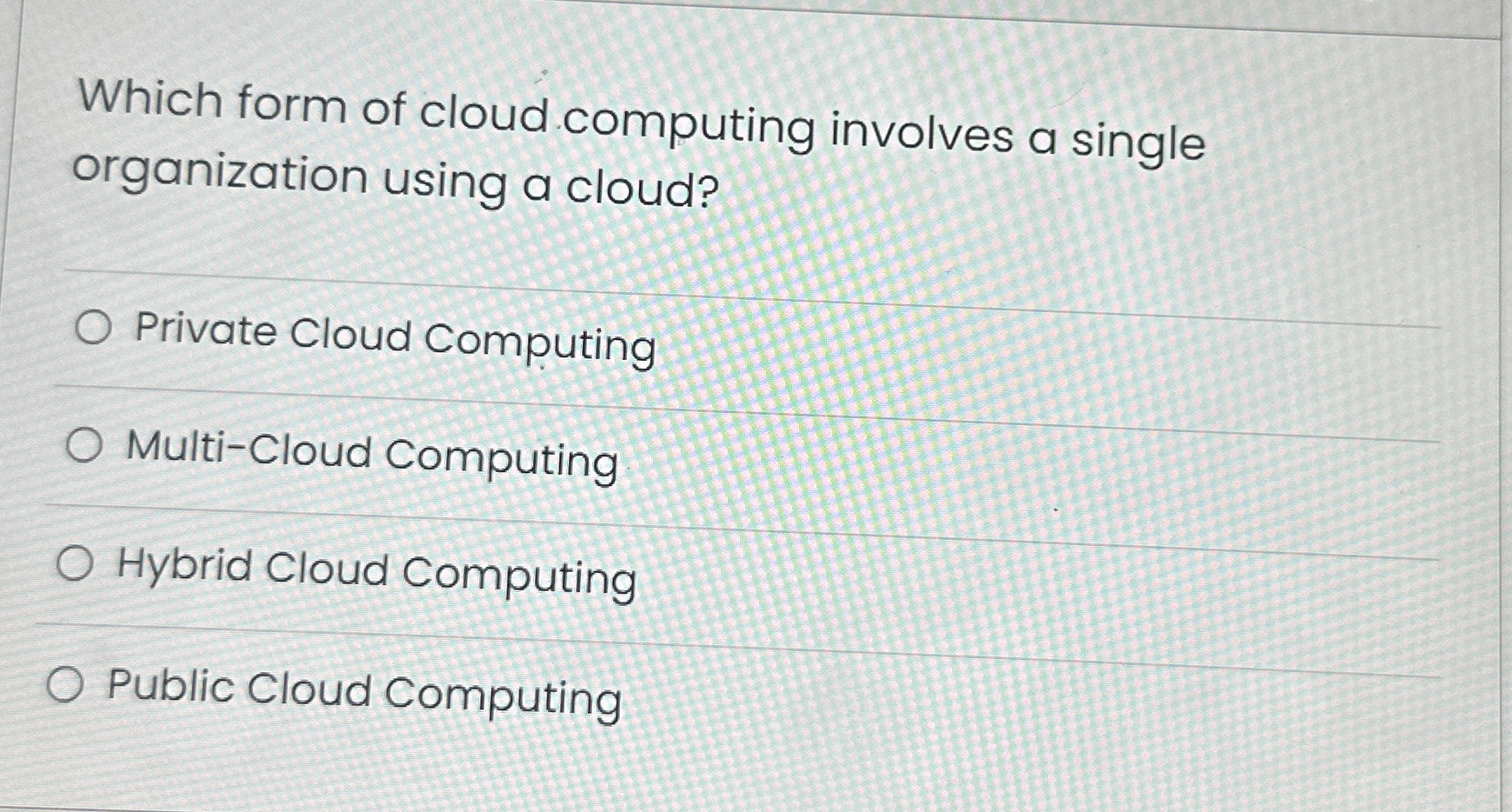 Solved Which form of cloud computing involves a single | Chegg.com