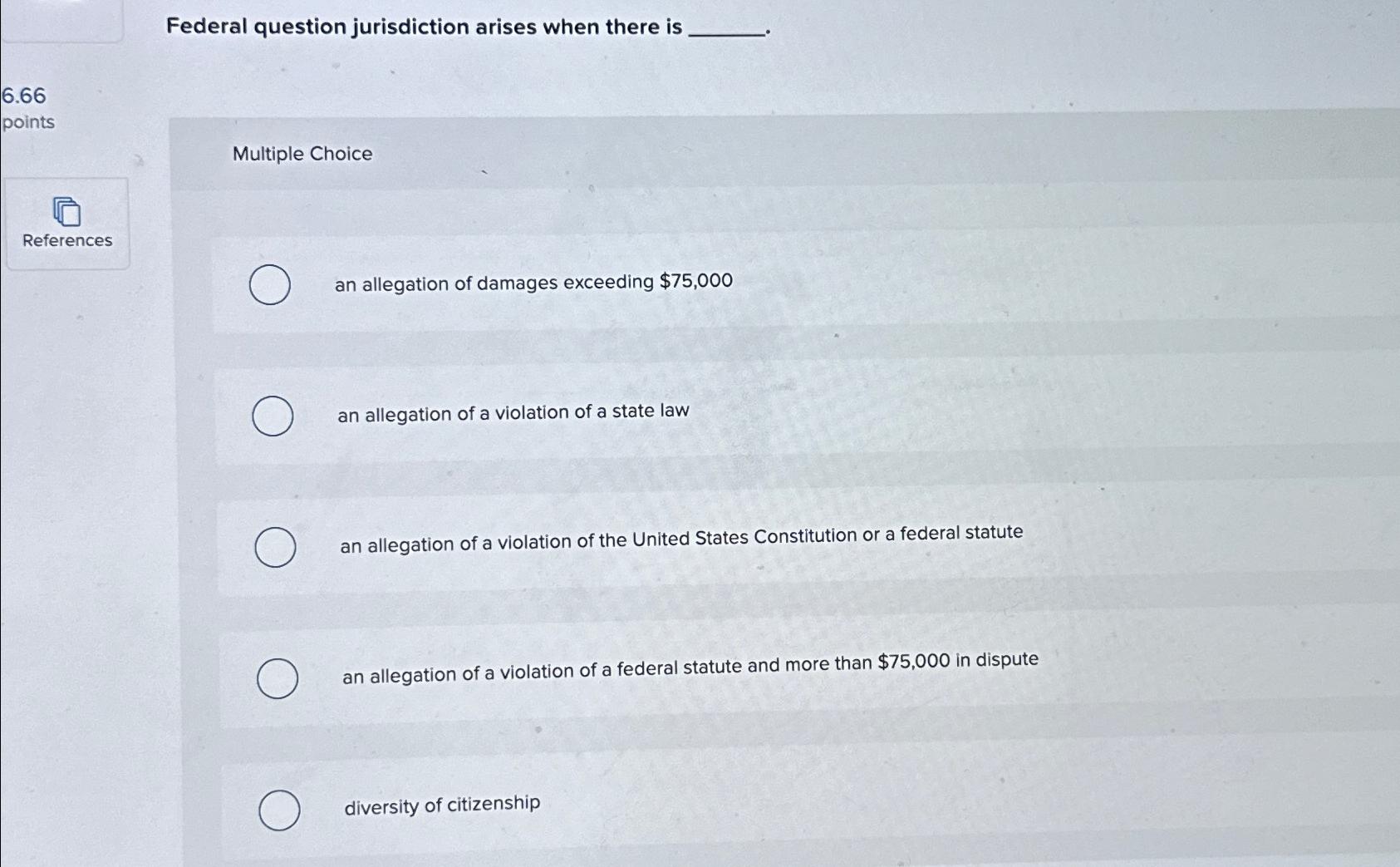 Solved Federal question jurisdiction arises when there | Chegg.com
