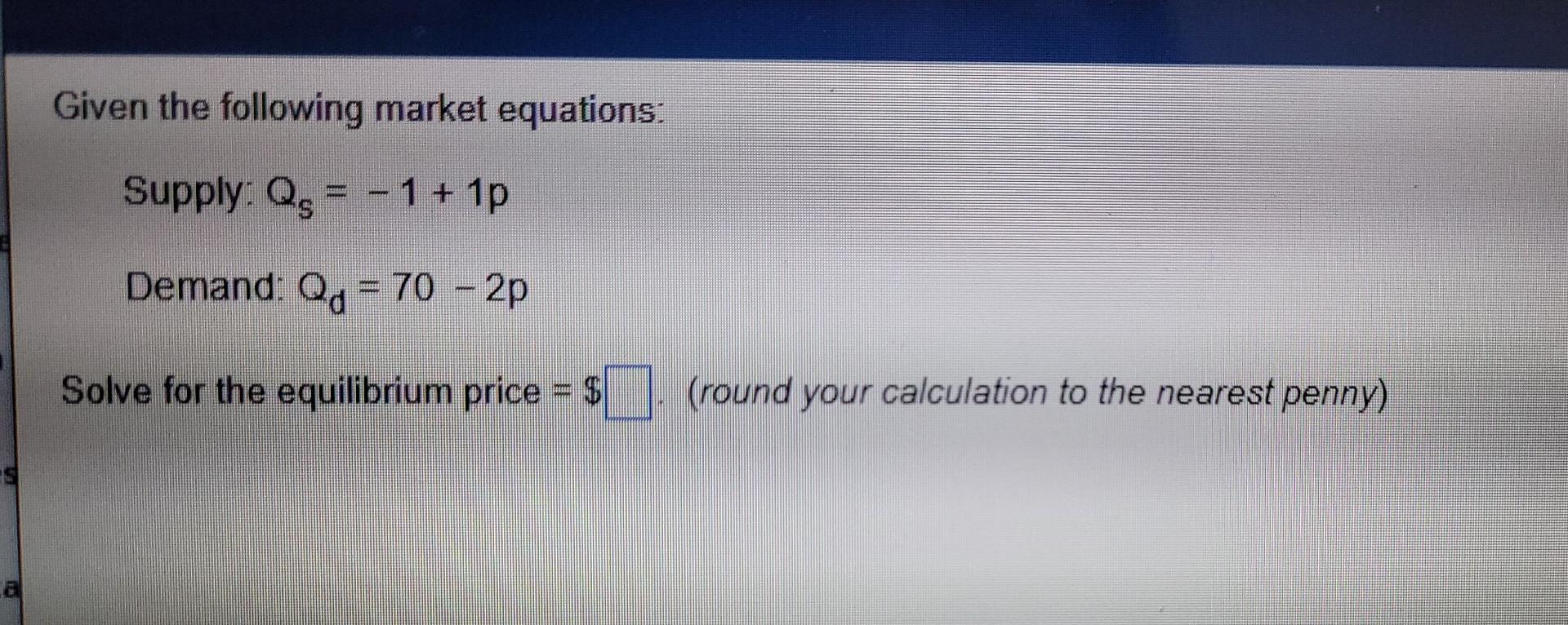 Solved Given the following market equations: Supply: Qs = | Chegg.com