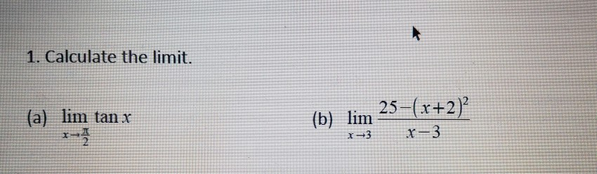 Solved 1. Calculate the limit. (a) lim tanx 25- (x+2)? (b) | Chegg.com