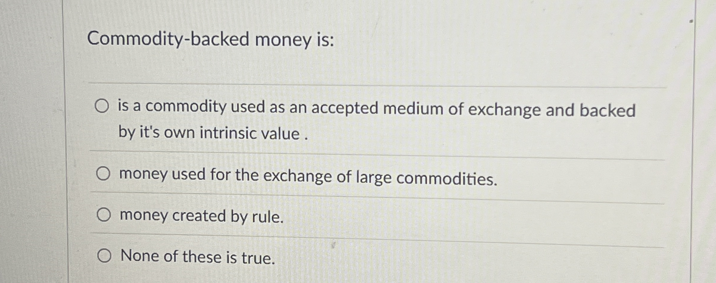 Solved Commodity-backed money is:is a commodity used as an | Chegg.com