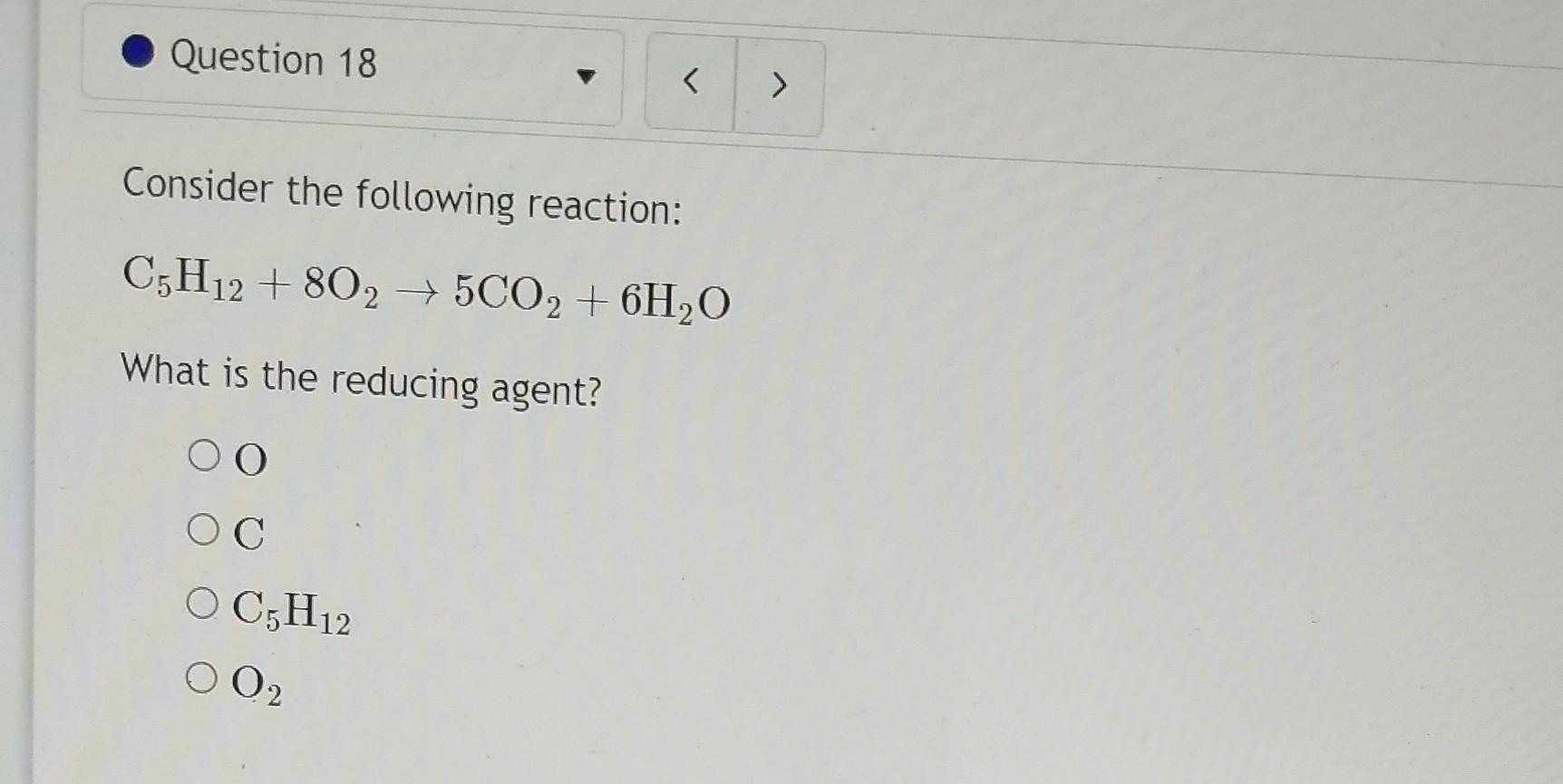 Solved Consider the following reaction: C5H12+8O2→5CO2+6H2O | Chegg.com