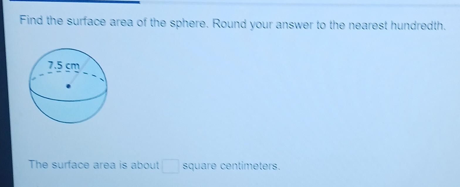 Solved Find the surface area of the sphere. Round your | Chegg.com