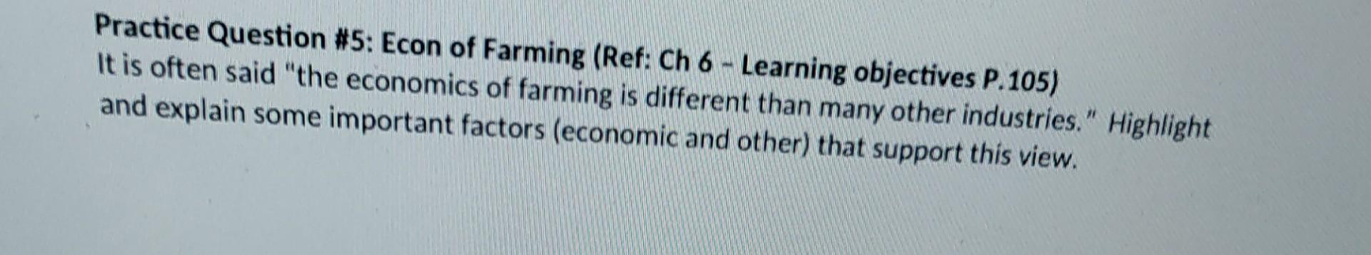 Solved Practice Question \#5: Econ of Farming (Ref: Ch 6 - | Chegg.com