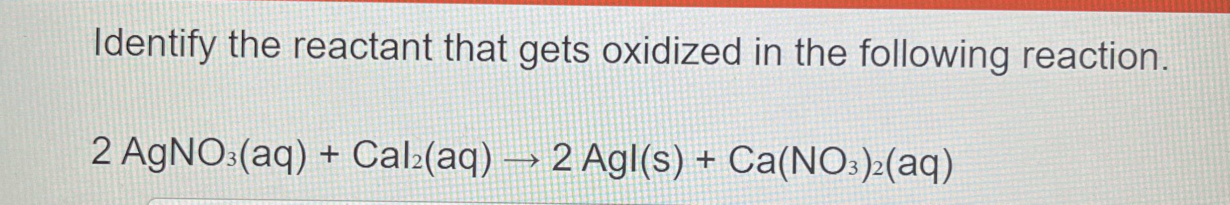 Identify the reactant that gets oxidized in the | Chegg.com