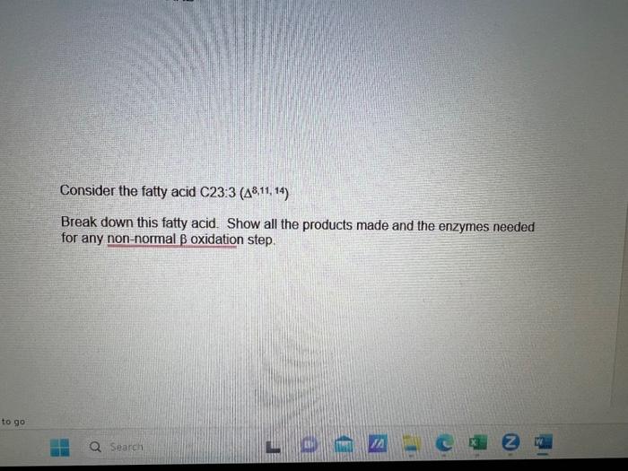 Solved Consider the fatty acid C23:3 (Δ8,11,14) Break down | Chegg.com