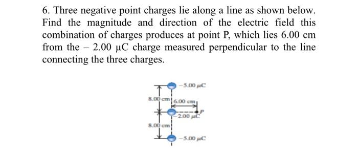 Solved 6. Three negative point charges lie along a line as | Chegg.com