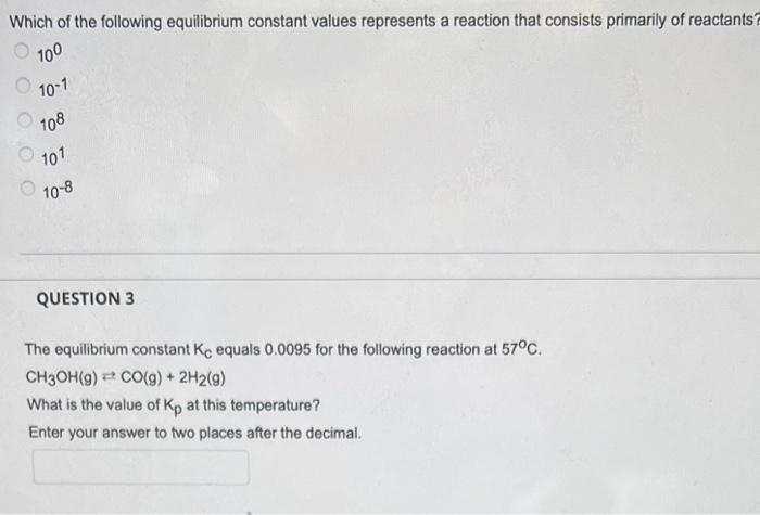 Solved Which of the following equilibrium constant values | Chegg.com