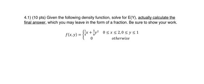 Solved 4.1) (10 pts) Given the following density function, | Chegg.com