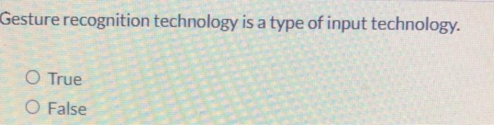 Solved Gesture recognition technology is a type of input | Chegg.com