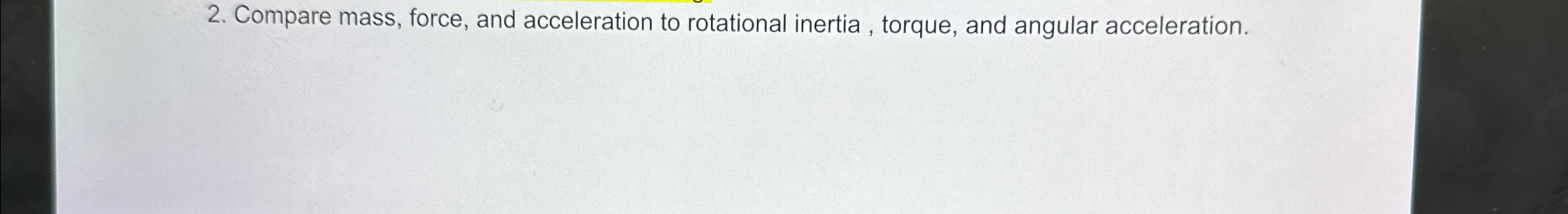 Solved Compare mass, force, and acceleration to rotational | Chegg.com
