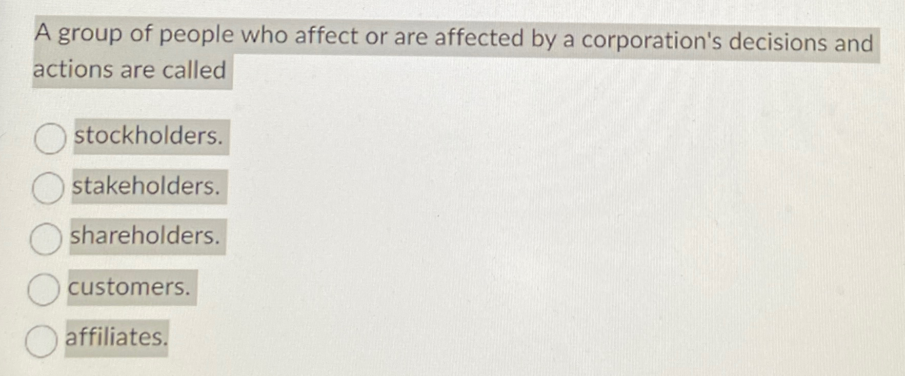 Solved A group of people who affect or are affected by a | Chegg.com