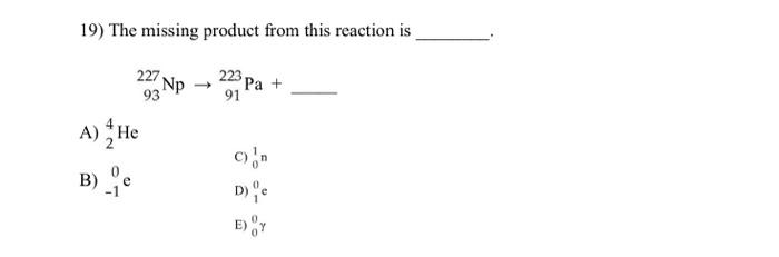 Solved 19) The missing product from this reaction is 93227 | Chegg.com