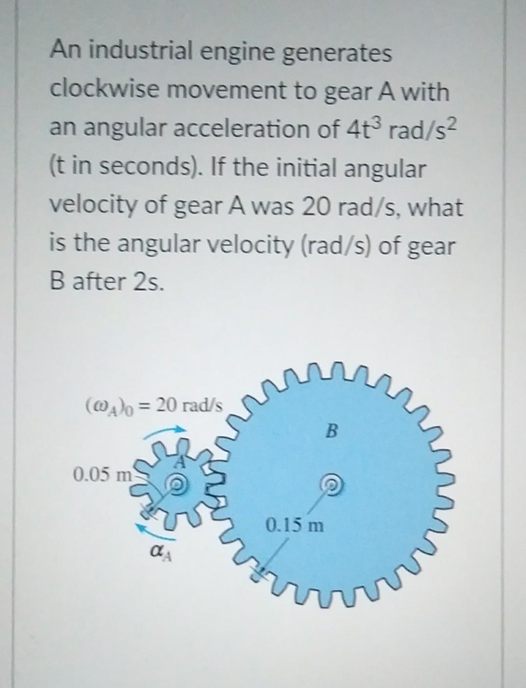 Solved An industrial engine generates clockwise movement to | Chegg.com