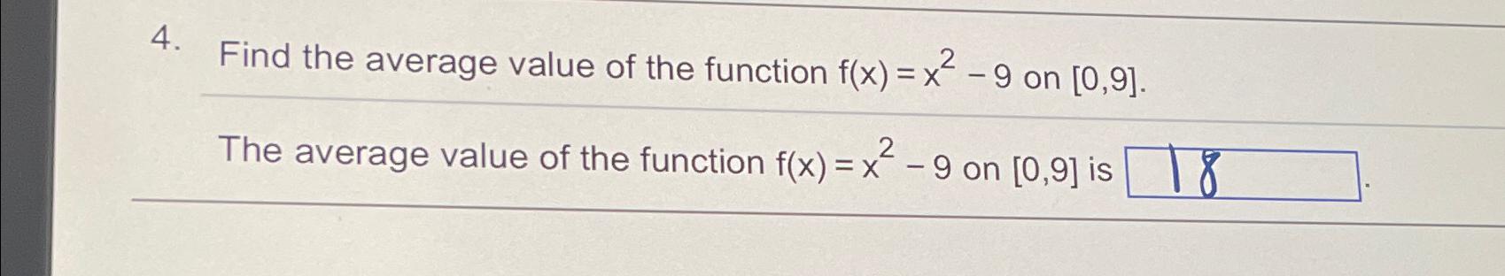Solved Find the average value of the function f(x)=x2-9 ﻿on | Chegg.com