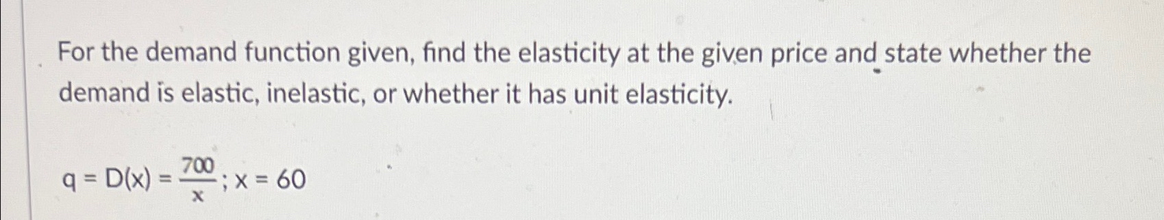 Solved For the demand function given, find the elasticity at | Chegg.com