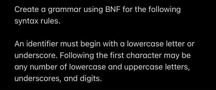 Solved Create a grammar using BNF for the following syntax | Chegg.com