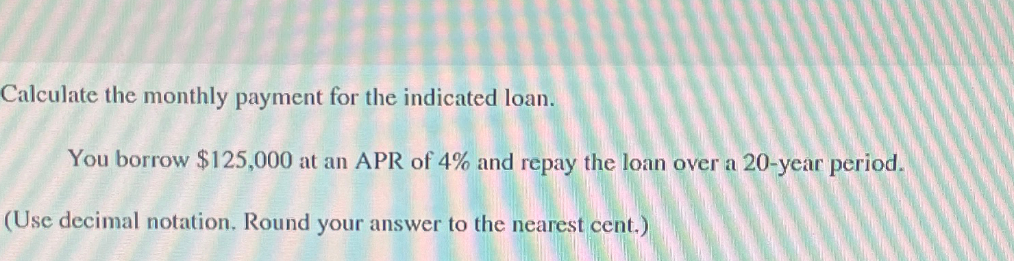 Solved Calculate the monthly payment for the indicated | Chegg.com