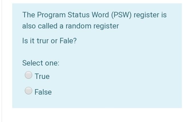 Solved The Program Status Word (PSW) register is also called | Chegg.com
