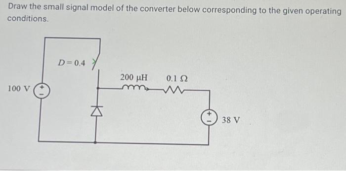 Solved Draw the small signal model of the converter below | Chegg.com