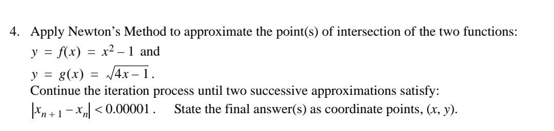 Solved 4. Apply Newton's Method to approximate the point(s) | Chegg.com