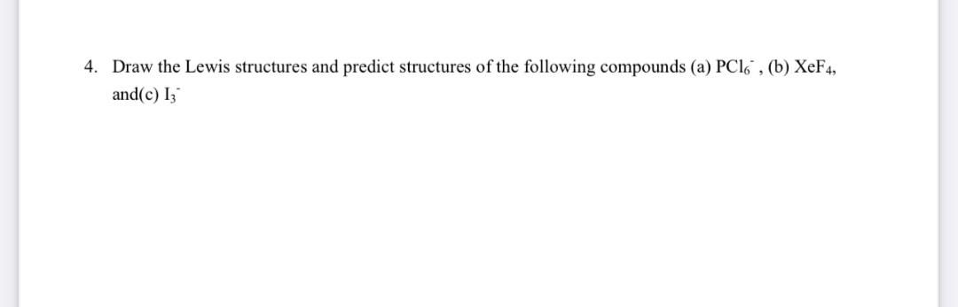 Solved 4. Draw the Lewis structures and predict structures | Chegg.com