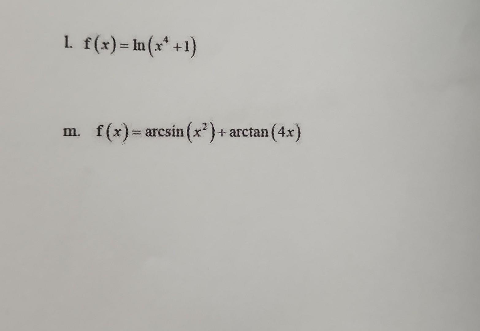 Solved 1. \\( \\mathrm{f}(x)=\\ln \\left(x^{4}+1\\right) \\) | Chegg.com