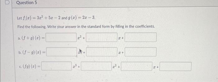 Solved Let f(x)=3x2+5x−2 and g(x)=2x−3 Find the following. | Chegg.com