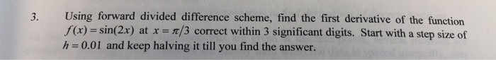 Solved 3. Using forward divided difference scheme, find the | Chegg.com
