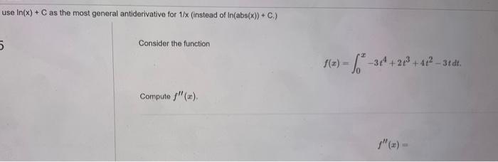 Solved use ln(x)+C as the most general antiderivative for | Chegg.com