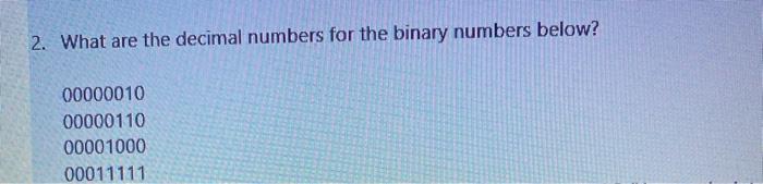 Solved 1. What are the 8-bit binary numbers for the decimal | Chegg.com