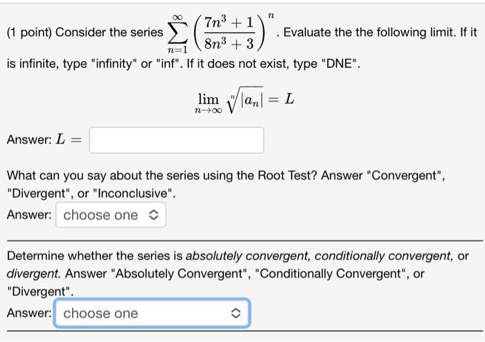 Solved (1 point) Consider the series ∑n=1∞(8n3+37n3+1)n. | Chegg.com