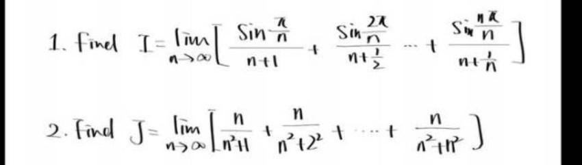 Solved I=limn→∞[n+1sinnπ+n+21sinn2π⋯+n+n1sinnnπ]J=limn→∞[n2+ | Chegg.com