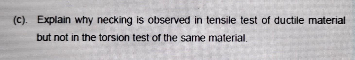 Solved (C). Explain why necking is observed in tensile test | Chegg.com