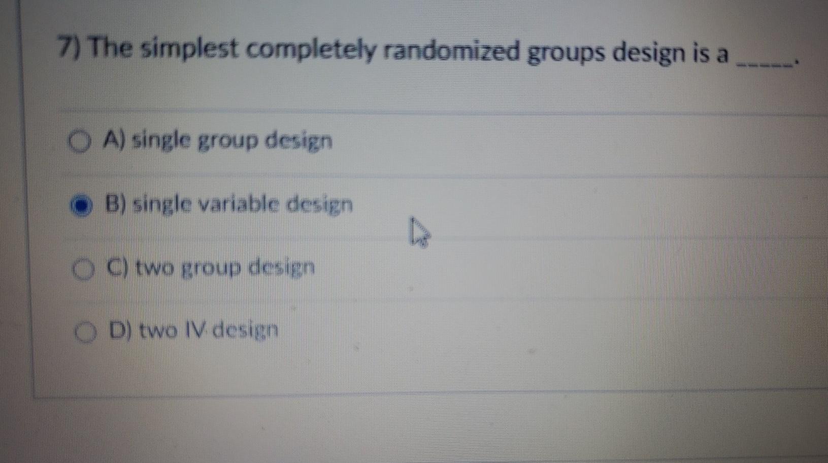 Solved 7) The simplest completely randomized groups design | Chegg.com